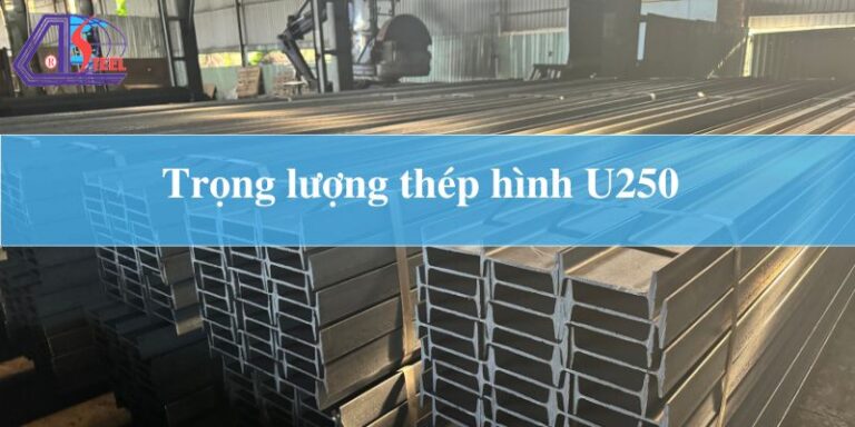 Sức Mạnh Vững Chắc Của Thép Hình U250 Trong Xây Dựng