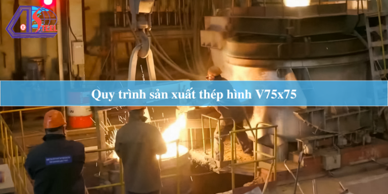 Khám Phá Thép Hình V75x75: Đặc Tính, Ứng Dụng Và Lợi Ích