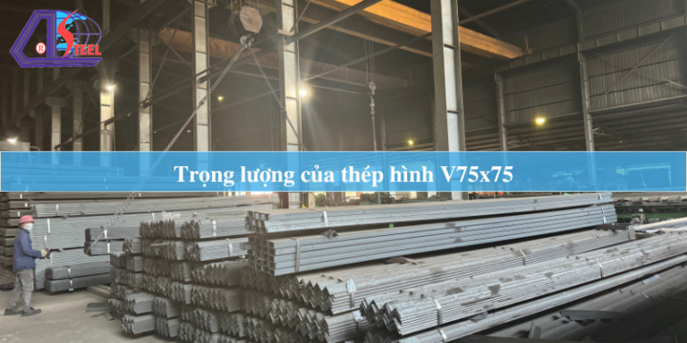 Khám Phá Thép Hình V75x75: Đặc Tính, Ứng Dụng Và Lợi Ích