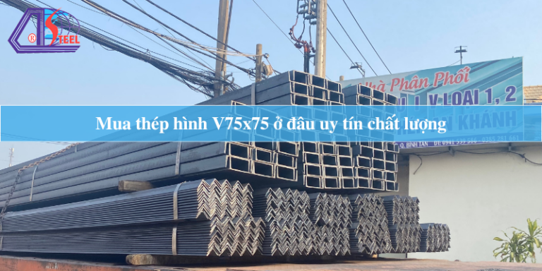 Khám Phá Thép Hình V75x75: Đặc Tính, Ứng Dụng Và Lợi Ích